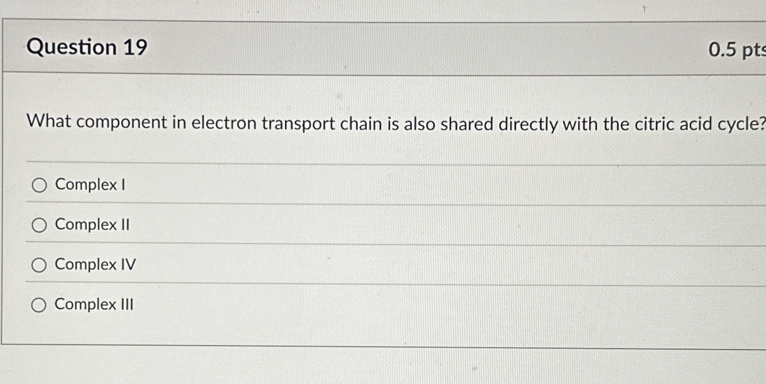 Solved Question 19What component in electron transport chain | Chegg.com