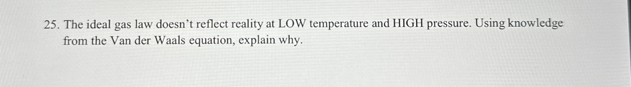 Solved The ideal gas law doesn't reflect reality at LOW | Chegg.com