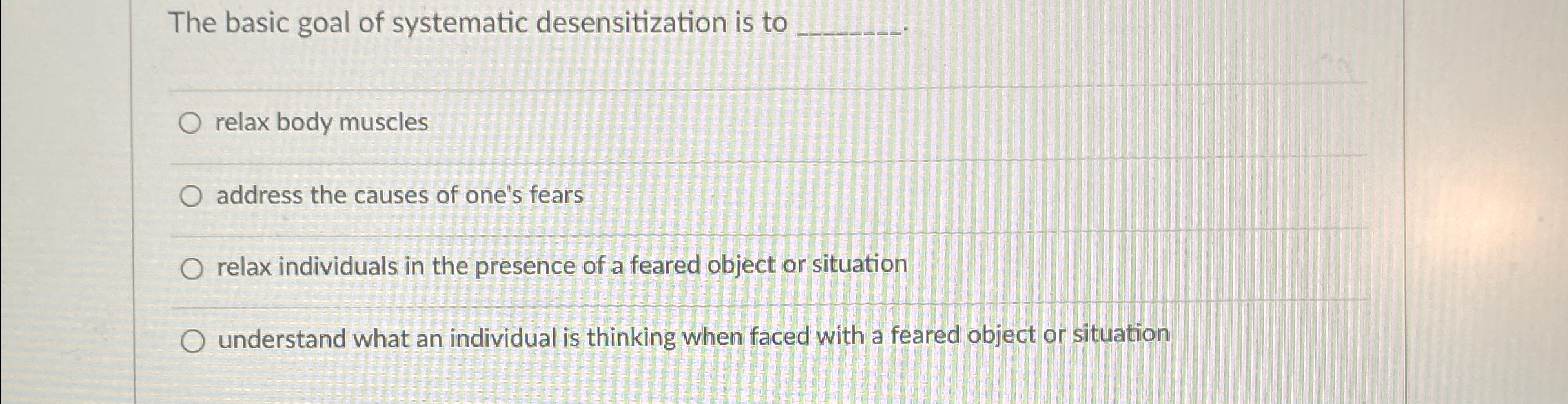 Solved The basic goal of systematic desensitization is to | Chegg.com