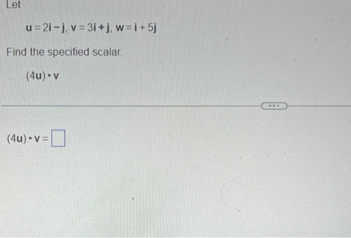 Solved u=2i−j,v=3i+j,w=i+5j Find the specified scalar. | Chegg.com