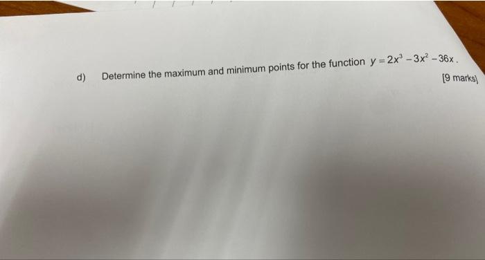 Solved d) Determine the maximum and minimum points for the | Chegg.com