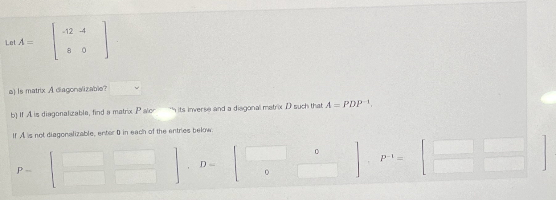 Solved Let A=[-12-480]a) ﻿Is matrix A diagonalizable?b) ﻿If | Chegg.com