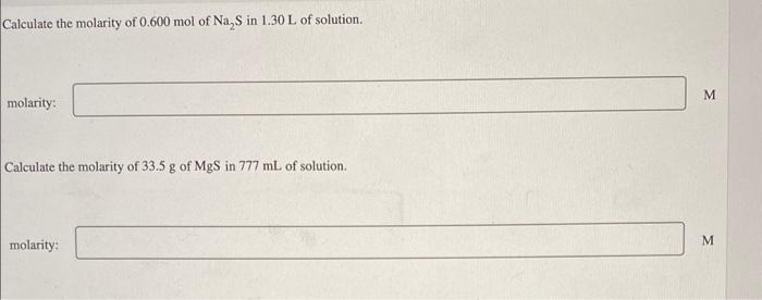 Solved Calculate the molarity of 0.600 mol2Na2 S in 1.30 L | Chegg.com
