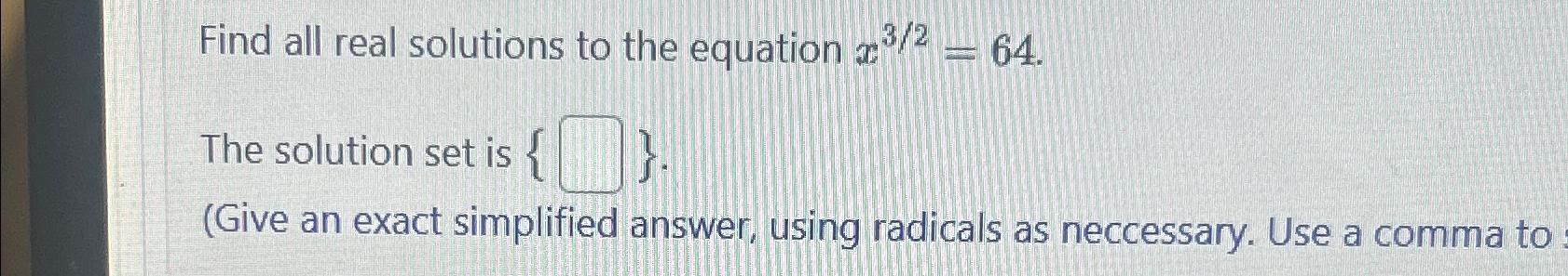 Solved Find all real solutions to the equation x32=64.The | Chegg.com
