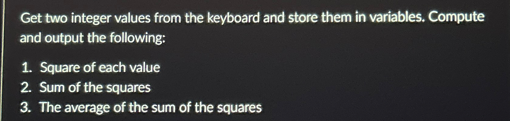 Solved Get two integer values from the keyboard and store | Chegg.com