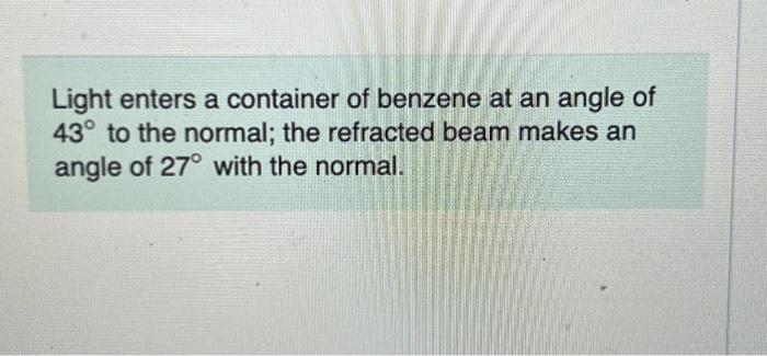 Light enters a container of benzene at an angle of | Chegg.com