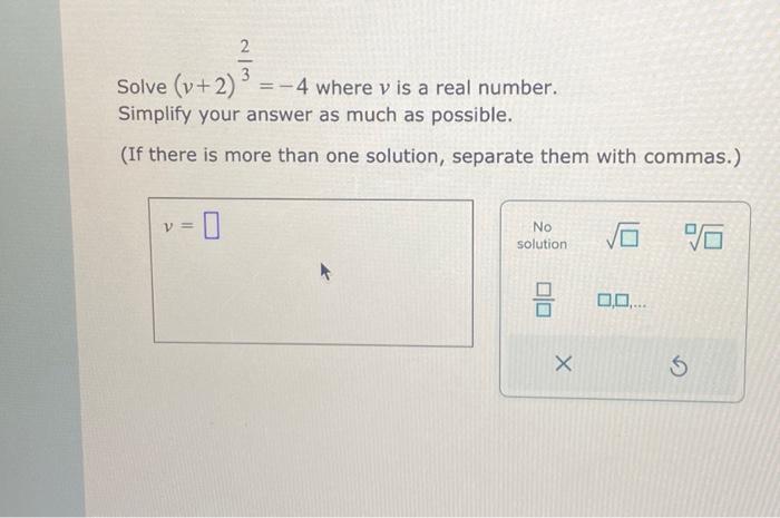 Solved (v + 2) ^ (2/3) = - 4v Solve where v is a real | Chegg.com