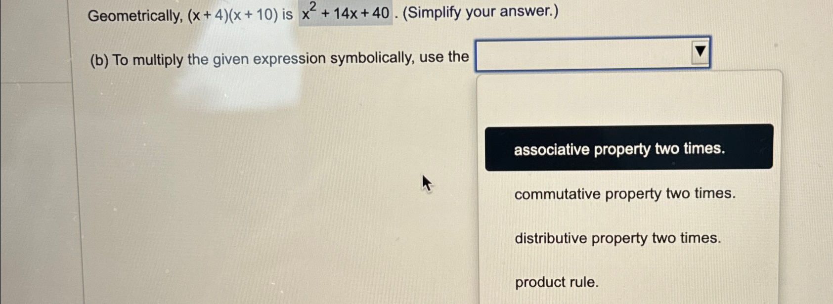 Solved Geometrically, (x+4)(x+10) ﻿is x2+14x+40. (Simplify | Chegg.com