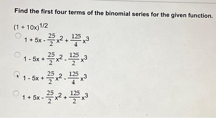 Solved Find the first four terms of the binomial series for | Chegg.com