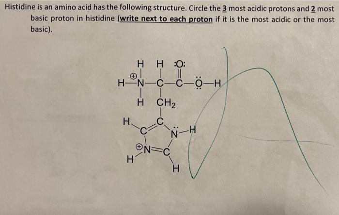 Solved Histidine is an amino acid has the following | Chegg.com