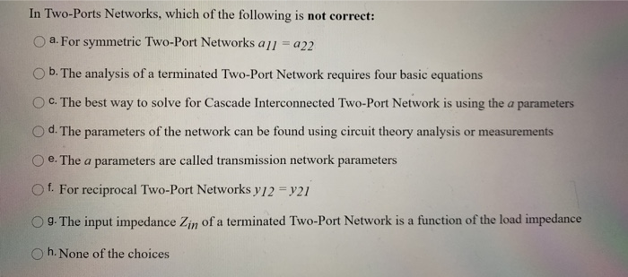 Solved In Two-Ports Networks, which of the following is not | Chegg.com
