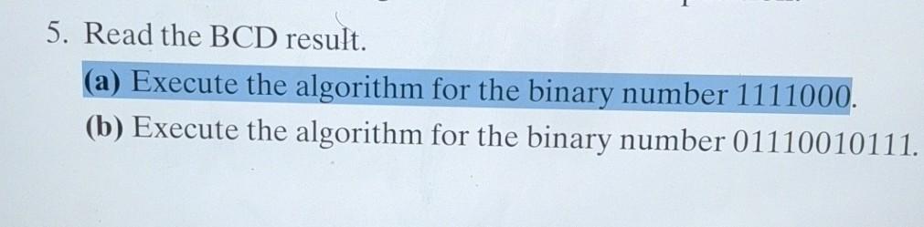 Solved 5. Read the BCD result. (a) Execute the algorithm for | Chegg.com