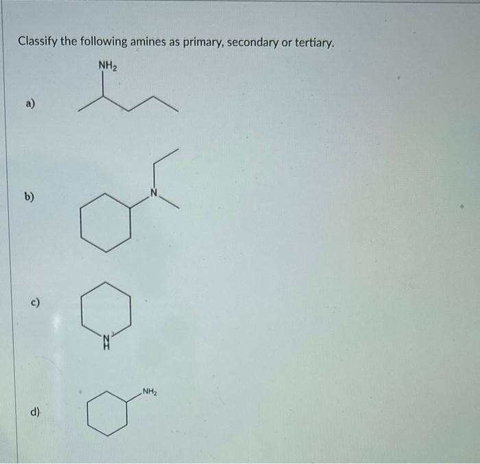 Solved Classify the following amines as primary, secondary | Chegg.com