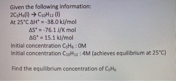 Solved Given the following information: 2C5H.(I) → C10H12 | Chegg.com