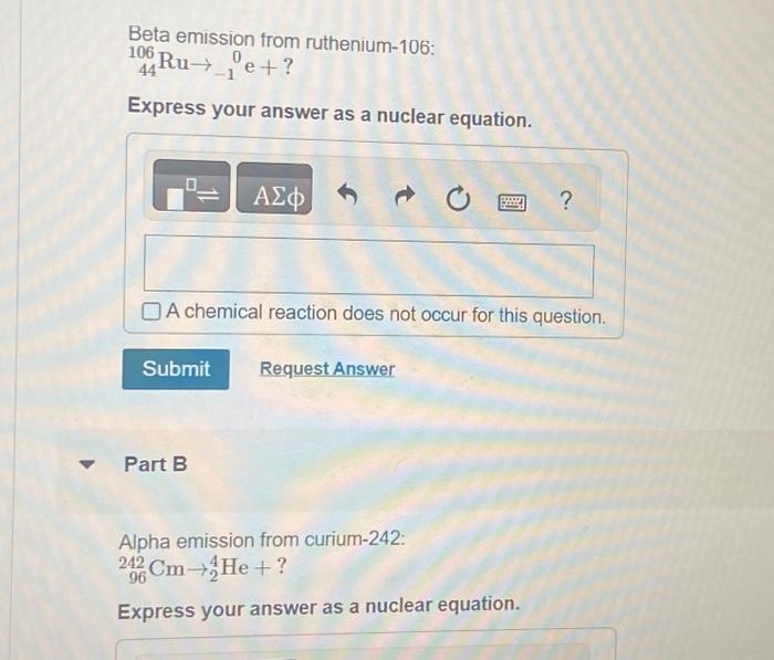 Solved Beta emission from ruthenium-106: 444106Ru→−10e+ ? | Chegg.com
