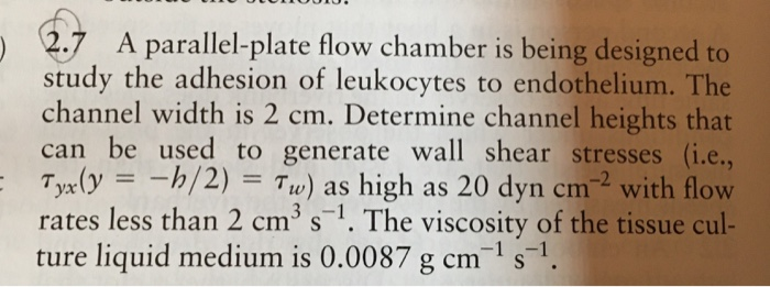 Solved A parallel-plate flow chamber is being designed to | Chegg.com