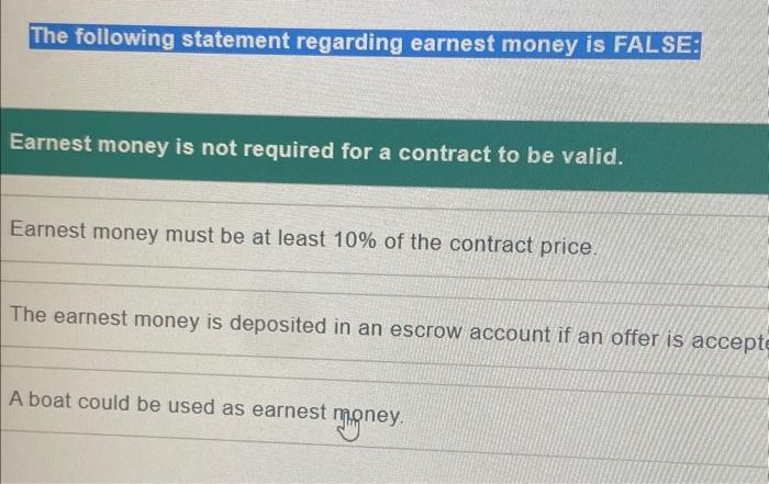 Solved The following statement regarding earnest money is | Chegg.com
