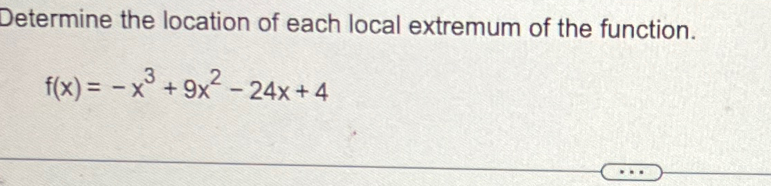 Solved Determine the location of each local extremum of the | Chegg.com