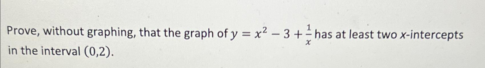 Solved Prove, without graphing, that the graph of y=x2-3+1x | Chegg.com