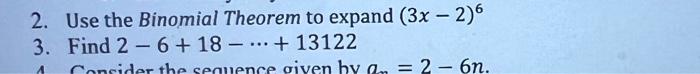 Solved 2. Use the Binomial Theorem to expand (3x−2)6 3. Find | Chegg.com