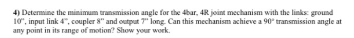 Solved 4) Determine the minimum transmission angle for the | Chegg.com