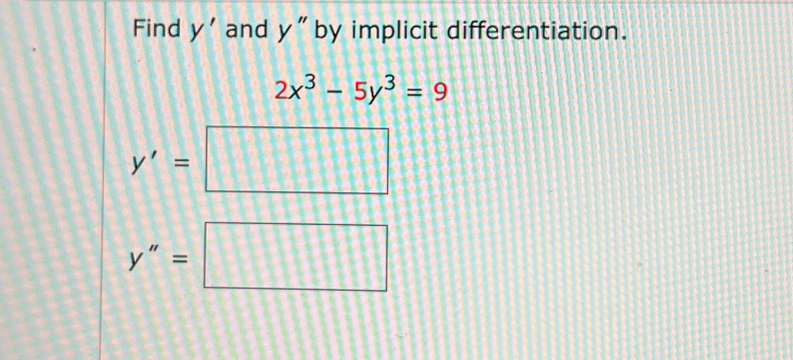 Solved Find y' ﻿and y'' ﻿by implicit | Chegg.com