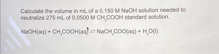 Solved Calculate the volume in mL of a 0.150MNaOH solution | Chegg.com