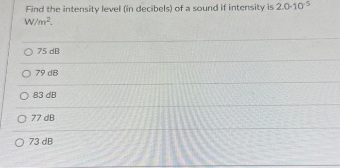 Solved Find the intensity level (in decibels) of a sound if | Chegg.com