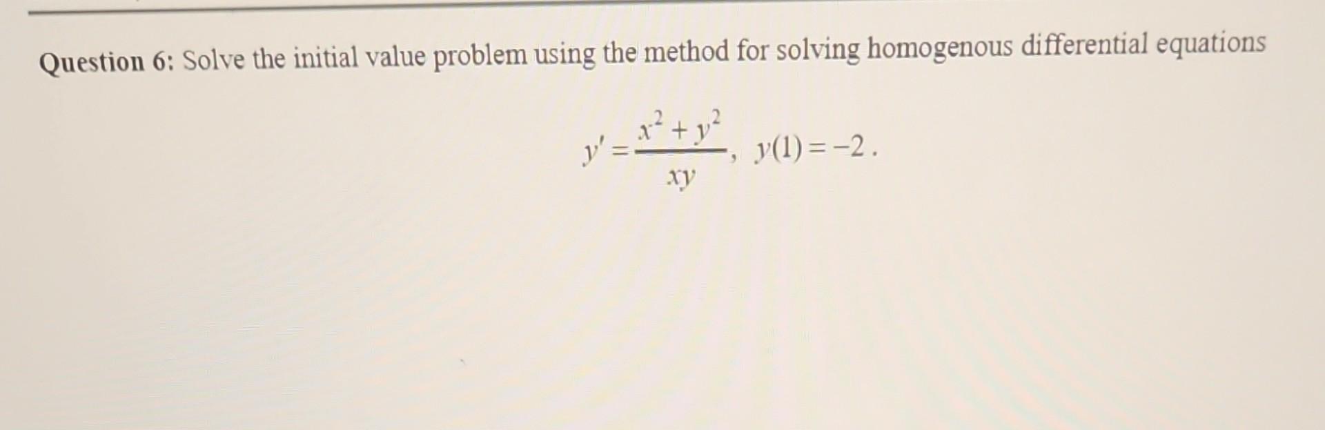 Solved Question 6: Solve the initial value problem using the | Chegg.com