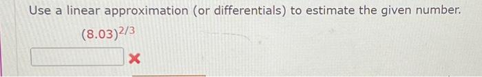 Solved Use a linear approximation (or differentials) to | Chegg.com
