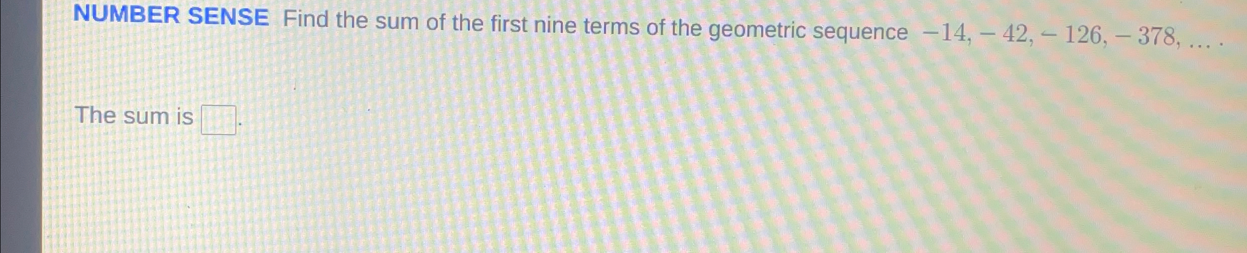 Solved NUMBER SENSE Find the sum of the first nine terms of | Chegg.com