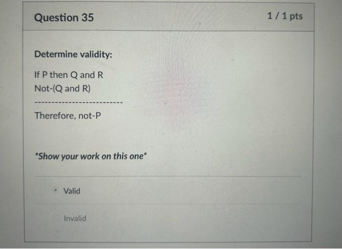 Determine validity: If P then Q and R Not-( Q and R) | Chegg.com
