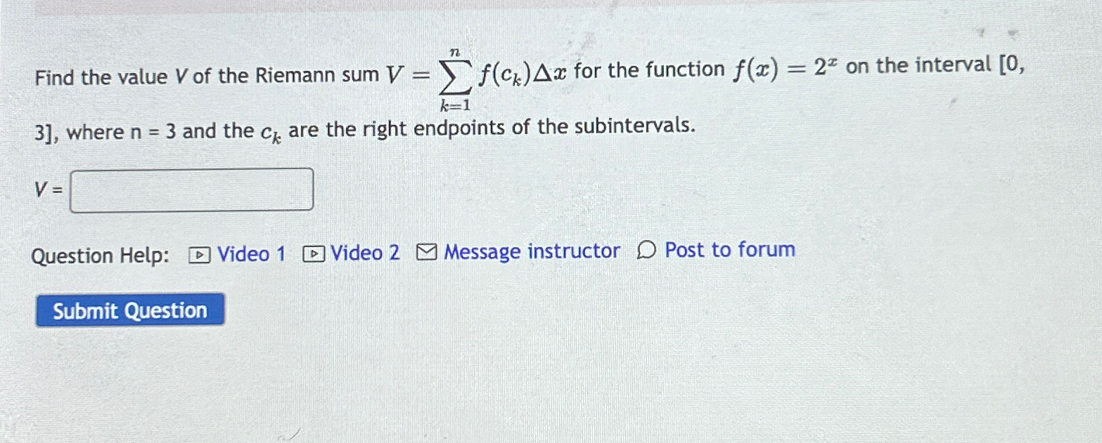 Solved Find the value V ﻿of the Riemann sum V=∑k=1nf(ck)Δx | Chegg.com