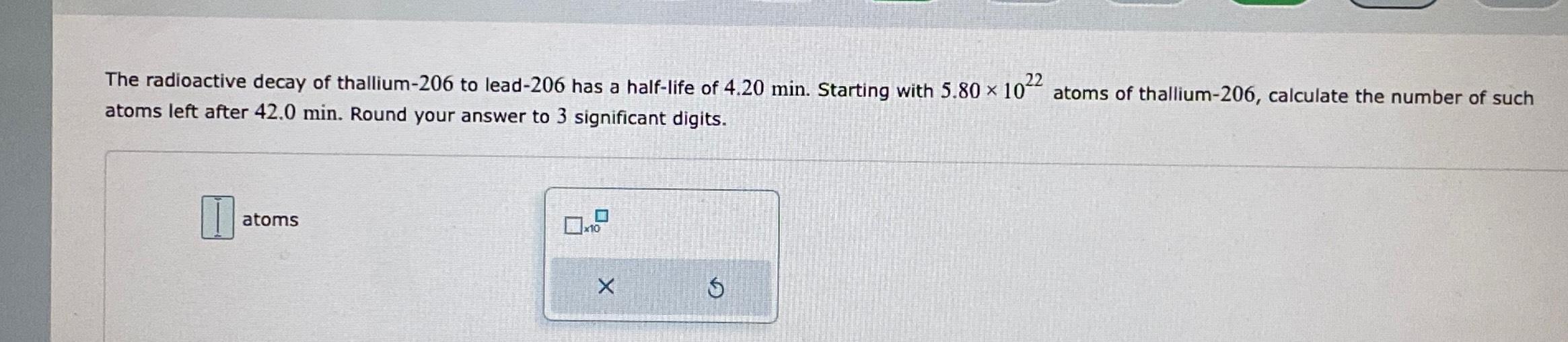 Solved The radioactive decay of thallium-206 ﻿to lead-206 | Chegg.com