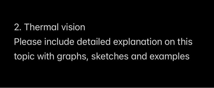 Solved 2. Thermal vision Please include detailed explanation | Chegg.com