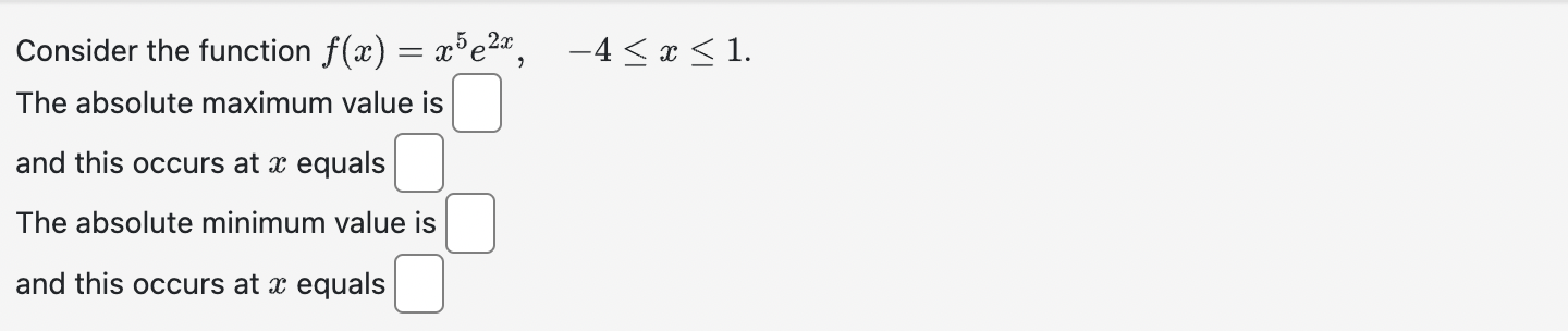 Solved Consider the function f(x)=x5e2x,-4≤x≤1.The absolute | Chegg.com