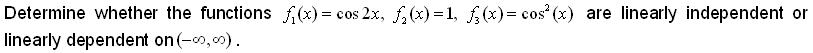 Solved Determine whether the function f1(x) =cos2x, f2(x)=1, | Chegg.com