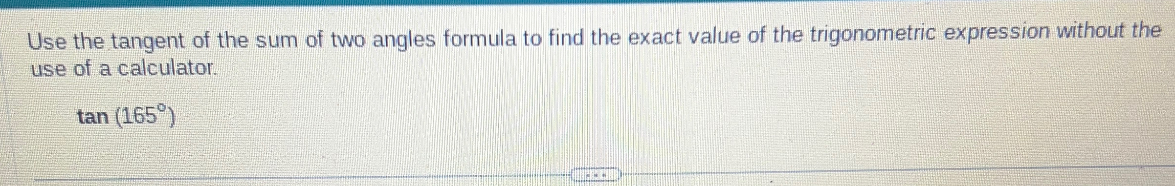 Solved Use the tangent of the sum of two angles formula to | Chegg.com