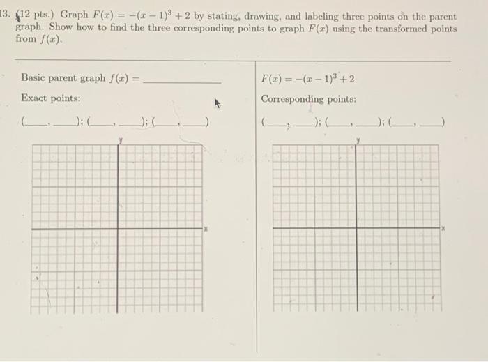 Solved 13. (12 pts.) Graph F(x) = -(x - 1)3 + 2 by stating, | Chegg.com