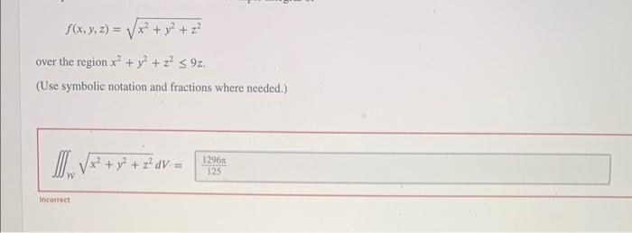 Solved f(x,y,z)=x2+y2+z2 over the region x2+y2+z2≤9z. (Use | Chegg.com
