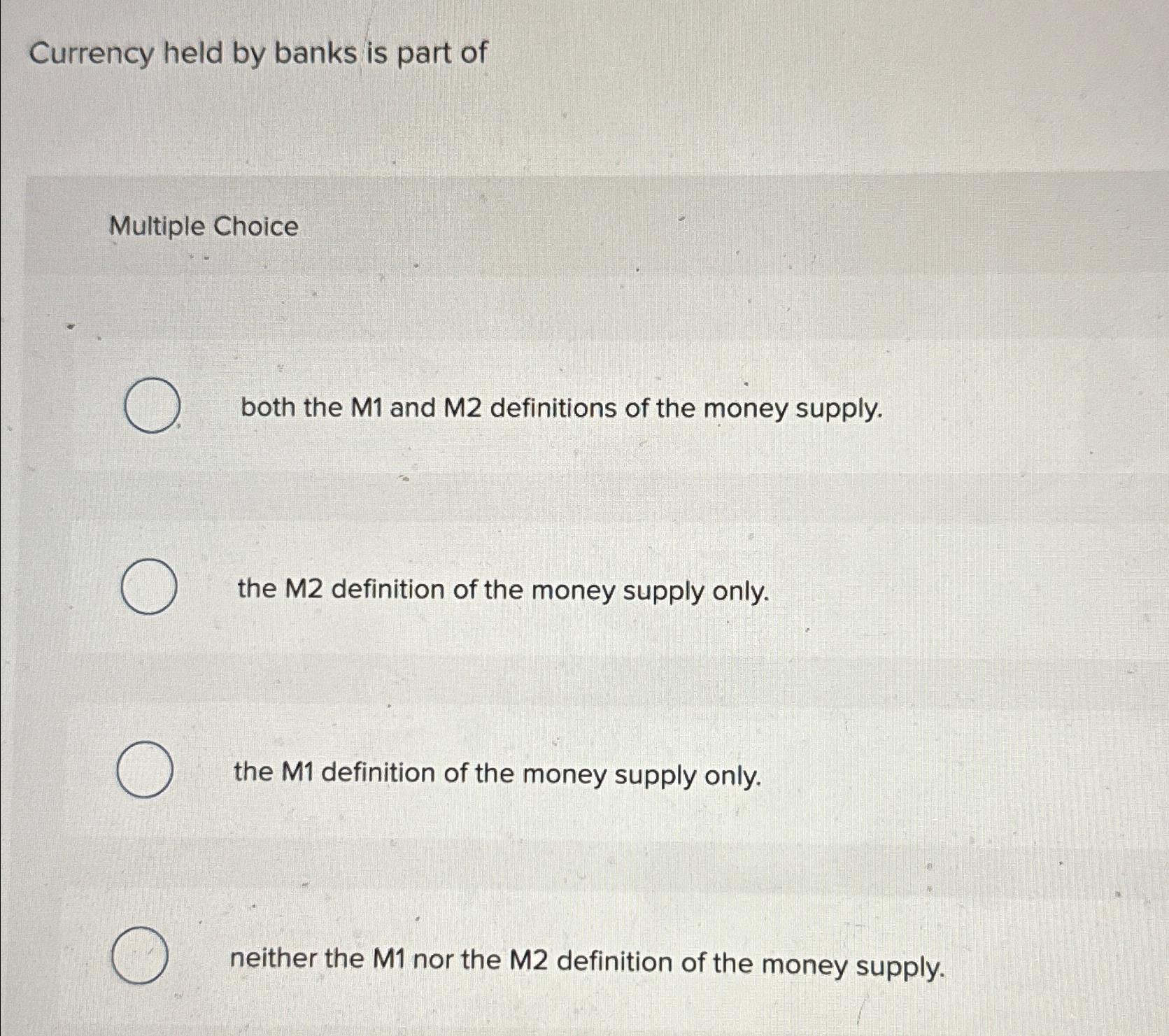 Solved Currency held by banks is part ofMultiple Choiceboth | Chegg.com
