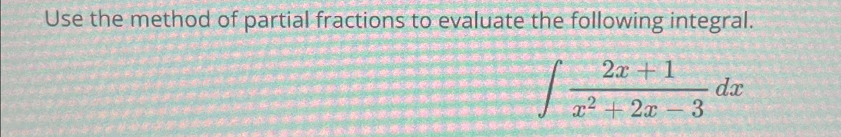 Solved Use the method of partial fractions to evaluate the | Chegg.com