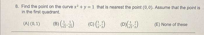 Solved 8. Find the point on the curve x2+y=1 that is nearest | Chegg.com