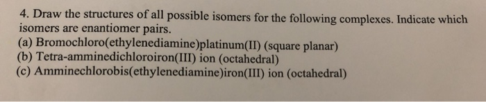 Solved 4 Draw The Structures Of All Possible Isomers For