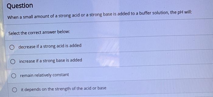 Solved Question When a small amount of a strong acid or a | Chegg.com