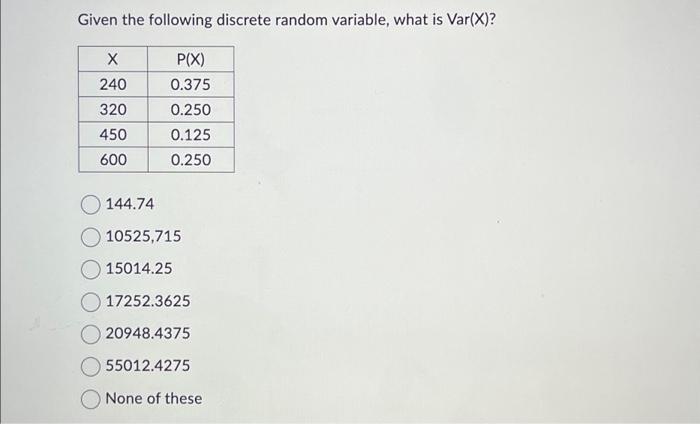 Solved Given the following discrete random variable, what is | Chegg.com
