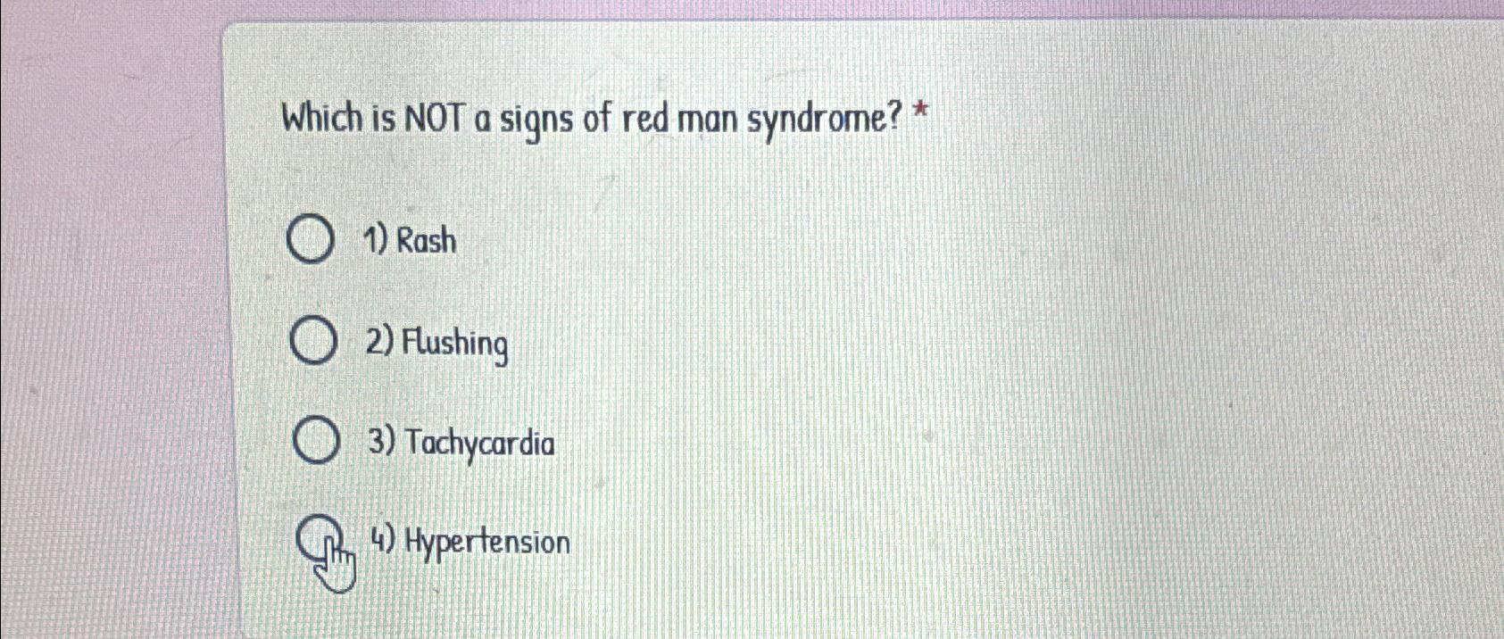 Solved Which is NOT a signs of red man syndrome? | Chegg.com