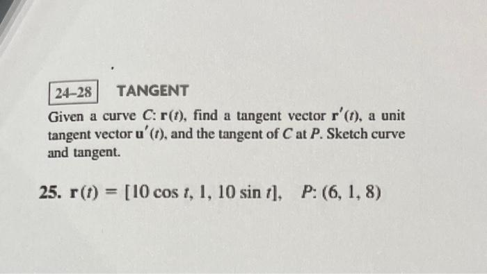 Solved Given a curve C:r(t), find a tangent vector r′(t), a | Chegg.com