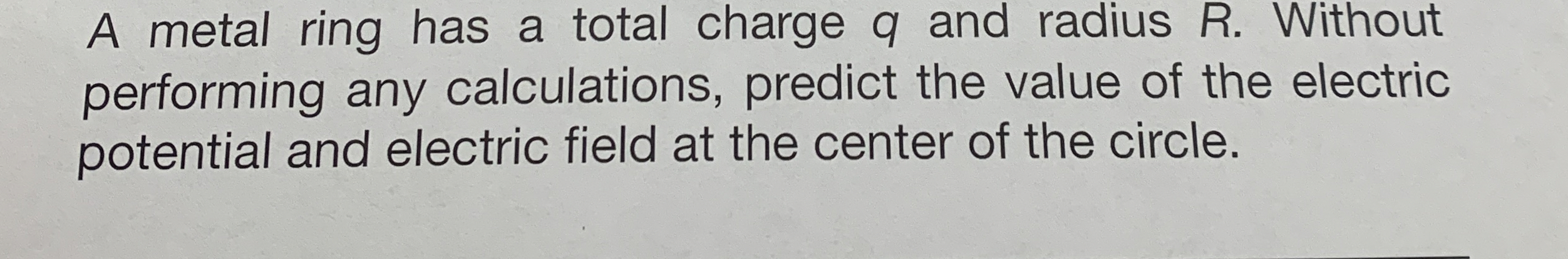 Solved A metal ring has a total charge q ﻿and radius R. | Chegg.com