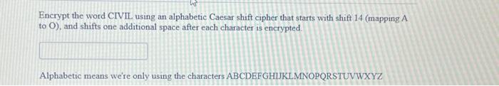 Solved Encrypt The Word Civil Using An Alphabetic Caesar